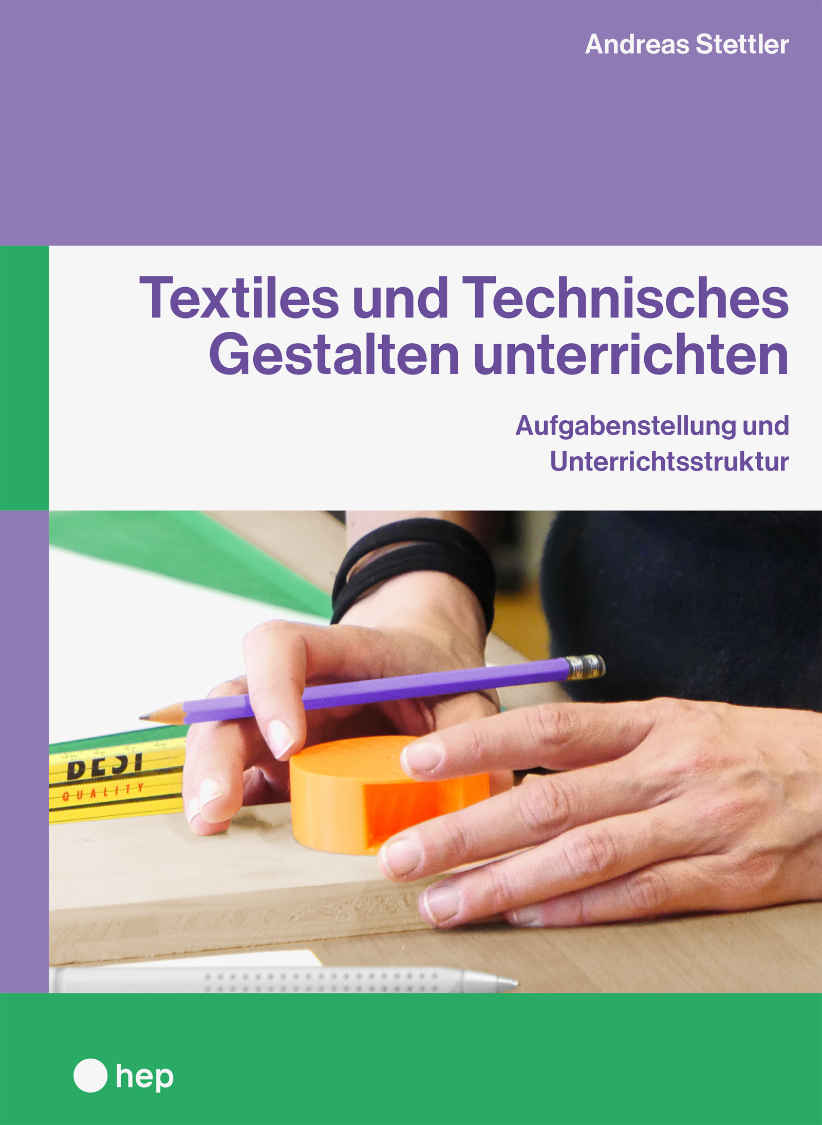 Textiles und Technisches Gestalten unterrichten (E-Book) | hep Verlag